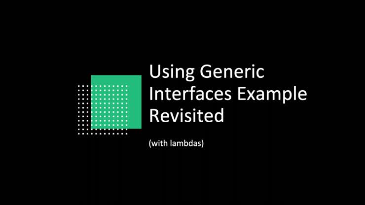 CS 240 - Using Generic Interfaces Example Revisited